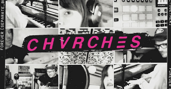 CHVRCHES - Forever (Separate But Together)