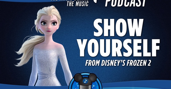 Show Yourself (From Disney's "Frozen 2") - Disney Hits Podcast