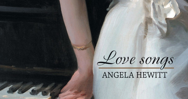Angela Hewitt - Love Songs - Piano Transcriptions Without Words
