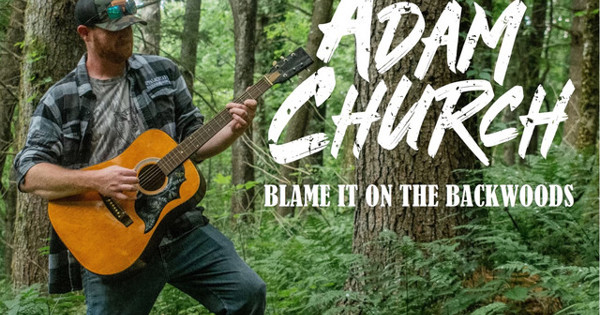 Adam Church - Blame It On The Backwoods