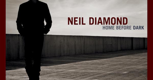 Neil Diamond - Home Before Dark