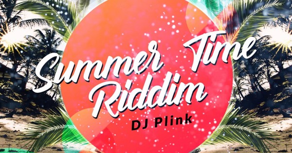DJ Plink - Summer Time Riddim