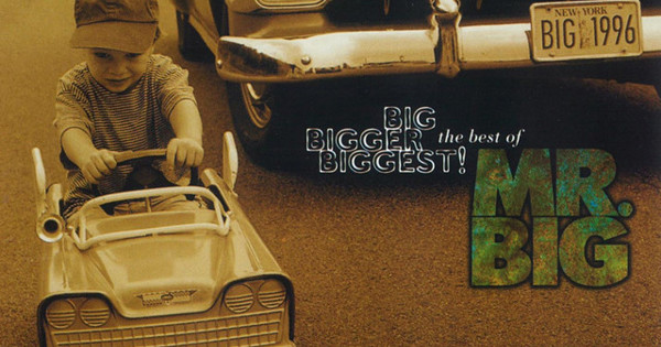Mr. Big - Big, Bigger, Biggest! The Best Of Mr. Big