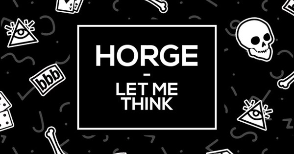 Horge - Let Me Think