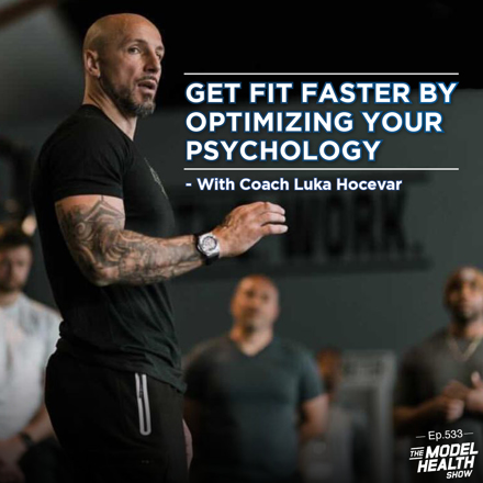 Get Fit Faster By Optimizing Your Psychology - With Coach Luka Hocevar