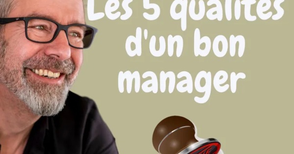 Les 5 qualités d'un bon manager