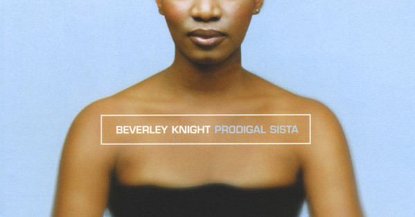 Beverley Knight - Prodigal Sista