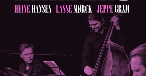 Heine Hansen, Lasse Mørck, Jeppe Gram - Live at Harders