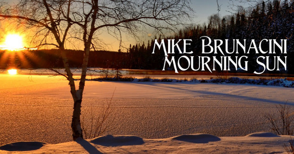 Mike Brunacini - Mourning Sun