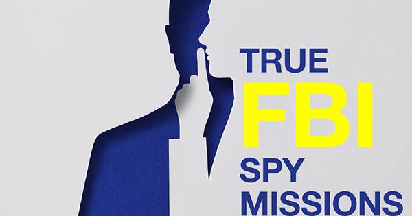 True FBI Spy Missions