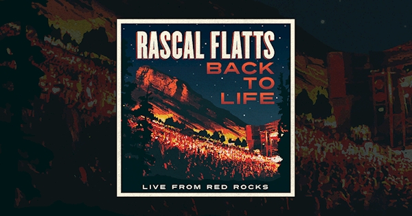 Rascal Flatts - Back To Life (Live From Red Rocks)
