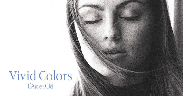 L'Arc-en-Ciel - Vivid Colors