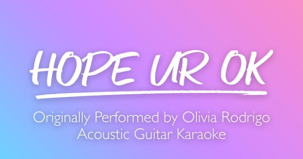 Sing2Guitar - Hope Ur Ok (Originally Performed by Olivia Rodrigo ...