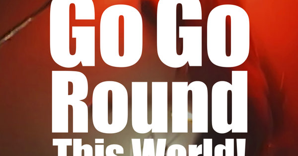 Go Go Round This World!