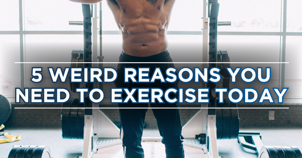 5 Weird Reasons You Need to Exercise Today - The Model Health Show