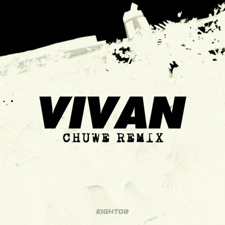 Chuwe, Kapoh - Vivan - Chuwe Remix