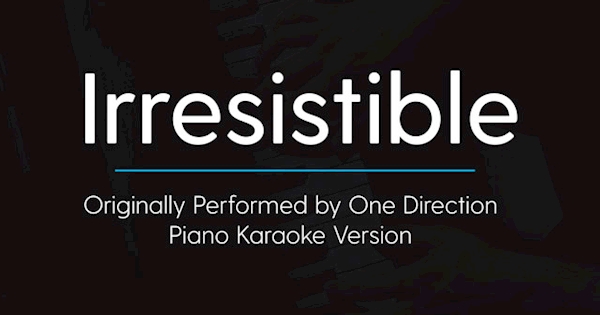 Irresistible (Sing2Piano) One Direction