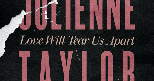 Julienne Taylor - Love Will Tear Us Apart