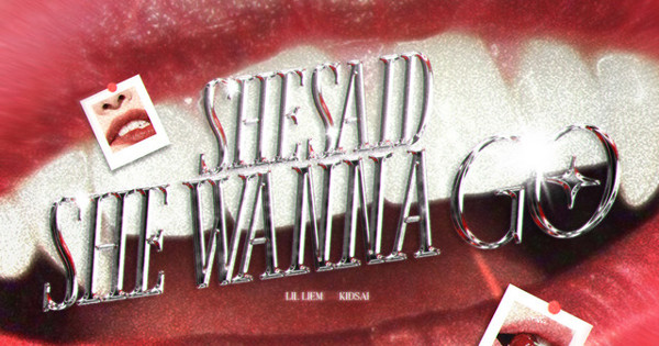 Lil Liem, kidsai - She Said She Wanna Go