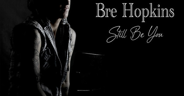 Bre Hopkins - Still Be You