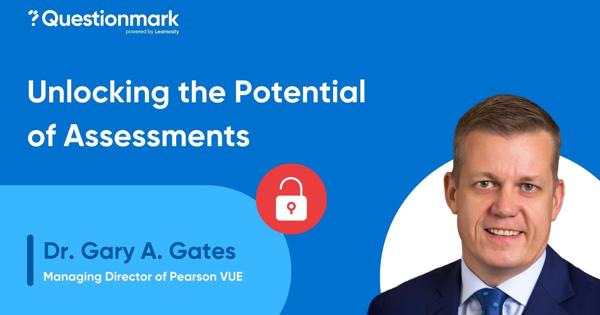 Ep. 34 - Assessment Luminary, Dr. Gary A. Gates, Pearson VUE