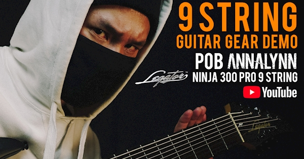 POB ANNALYNN : LEGATOR Ninja 300 Pro 9 String : Gear Demo