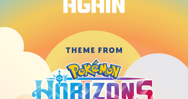 Pokémon - Evolving Again (Theme from Pokémon Horizons Season 3)