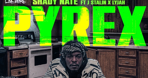 Shady Nate - Pyrex (feat. J. Stalin & Lyjah) - Single