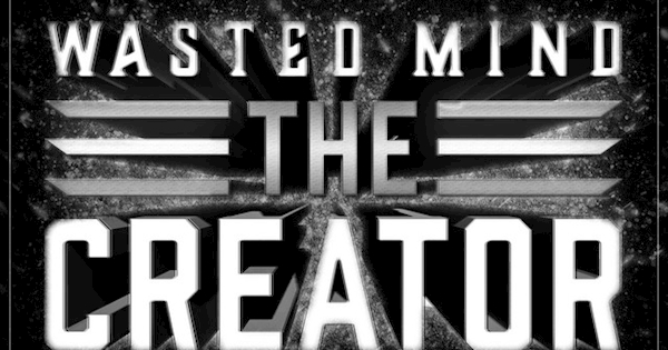 WASTED MIND - THE CREATOR
