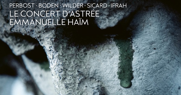 Victor Sicard, Emmanuelle Haïm, Samuel Boden, Le Concert d'Astrée ...