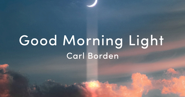 Carl Borden - Good Morning Light