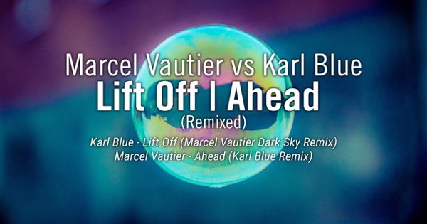 Marcel Vautier, Karl Blue - Lift off / Ahead (Remixed)