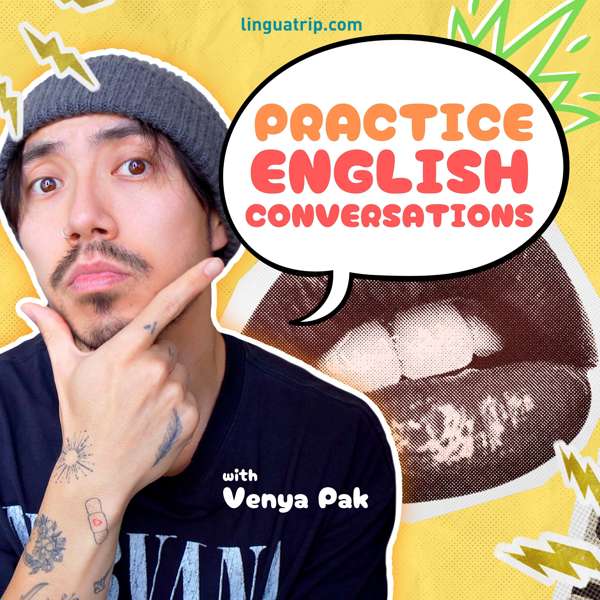 Practice English Conversations! with Venya Pak