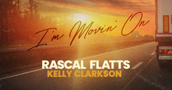 Rascal Flatts, Kelly Clarkson - I'm Movin' On