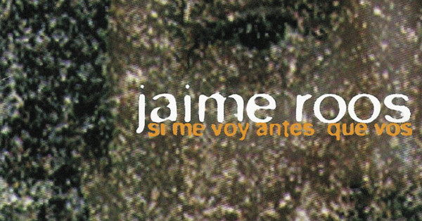 Jaime Roos - Si Me Voy Antes Que Vos (Remastered)