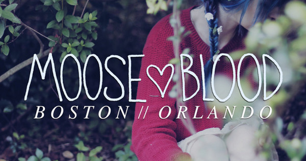 Moose Blood - Boston / Orlando
