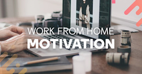 Work From Home - Motivation