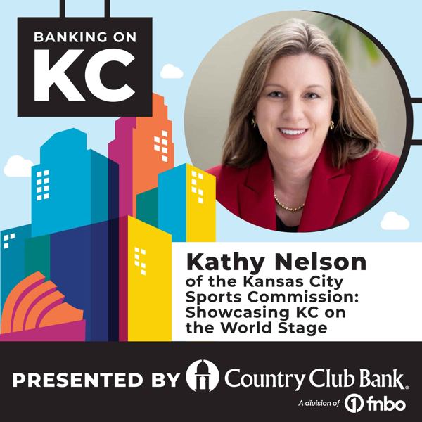 Kathy Nelson of the Kansas City Sports Commission: Showcasing KC on the ...