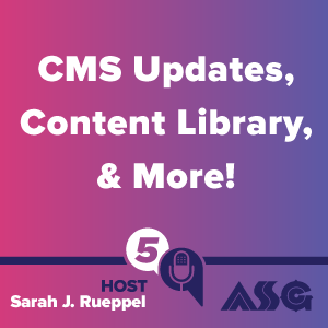 CMS Updates, Content Library, & More!