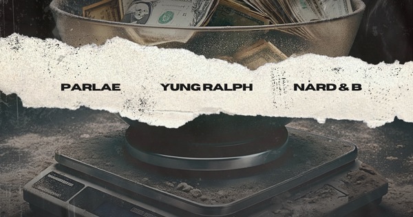 Parlae, Yung Ralph, Nard & B - Dirty Scales Dirty Pots
