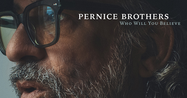Pernice Brothers - Who Will You Believe