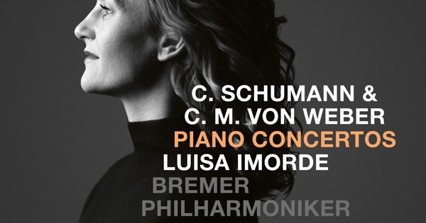 C. Schumann & D. M. von Weber: Piano Concertos