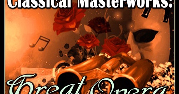 Various Artists - The 100 Best Classical Masterworks: Great Opera Moments