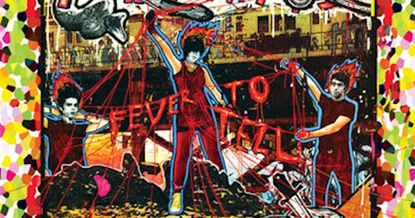 Yeah Yeah Yeahs - Fever To Tell (Deluxe Remastered)