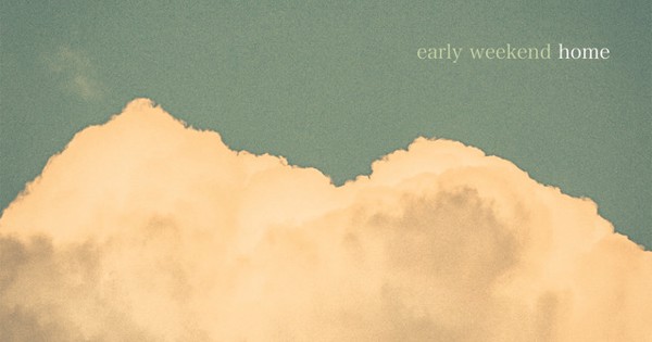 Early Weekend - Home
