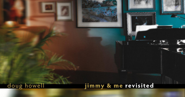 Doug Howell - Jimmy & Me (Revisited)