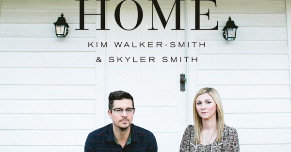 Kim Walker-Smith, Skyler Smith - Home