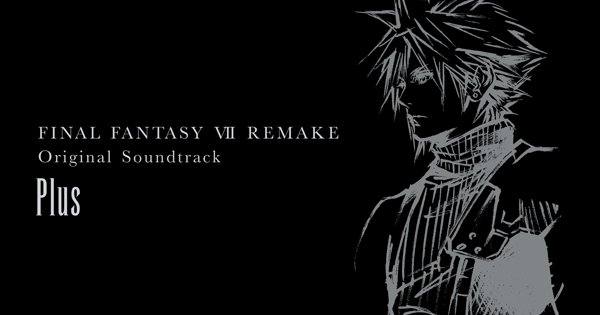 FINAL FANTASY VII REMAKE Original Soundtrack Plus