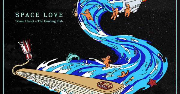 Sensu Planet & The Howling Fish - Space Love