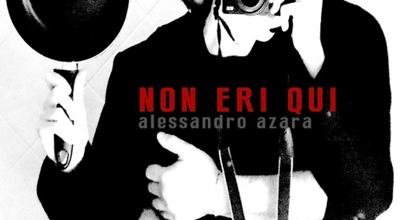 Alessandro Azara - Non eri qui